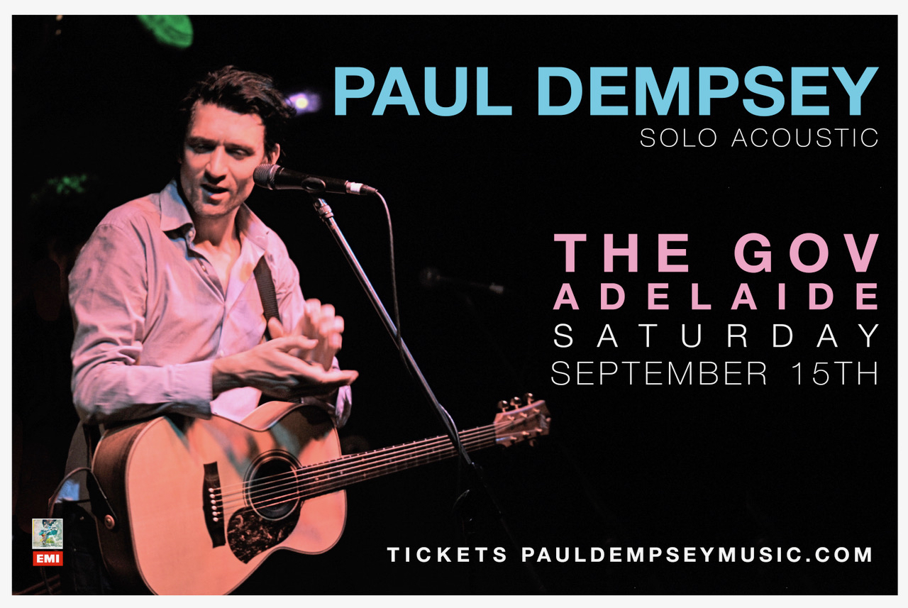 PAUL TO PLAY FIRST SOLO ACOUSTIC SHOW IN ADELAIDE IN 4 YEARS - Paul Dempsey