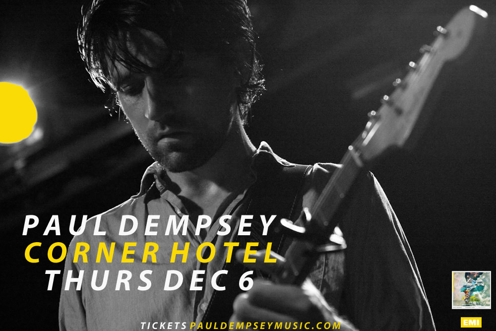 PAUL DEMPSEY ANNOUNCES 2ND SOLO SHOW FOR MELBOURNE - Paul Dempsey